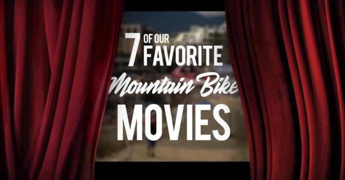 7 Of Our Favorite Mountain Biking Movies - MTB with Kids